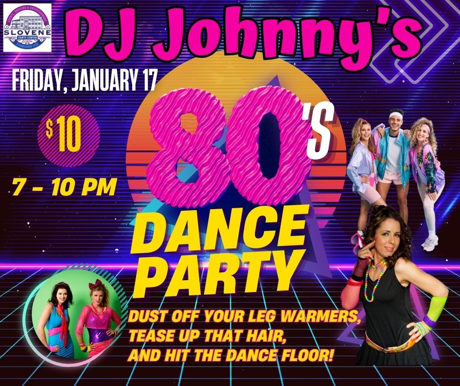 Slovene Party Center: DJ Johnny's 80s Dance Party - Mainstreet Barberton